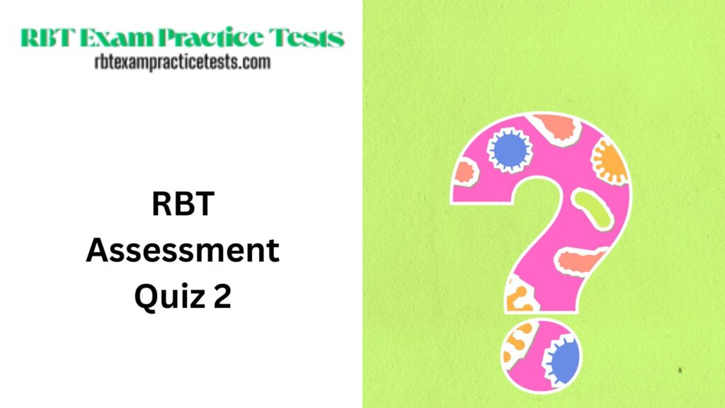 RBT Assessment Quiz 2 - RBT Exam Practice Tests
