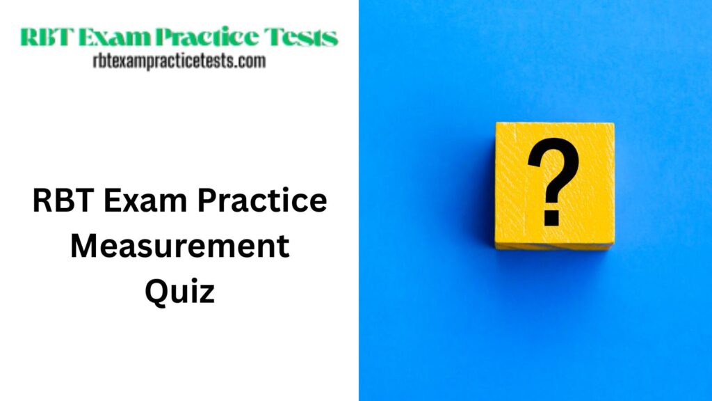 RBT Exam Practice Measurement Quiz - RBT Exam Practice Tests