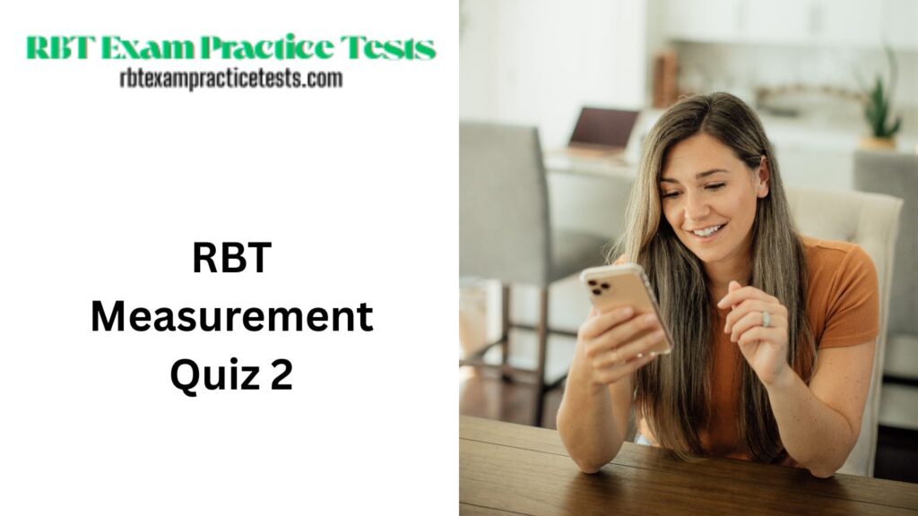 RBT Measurement Quiz 2 - RBT Exam Practice Tests