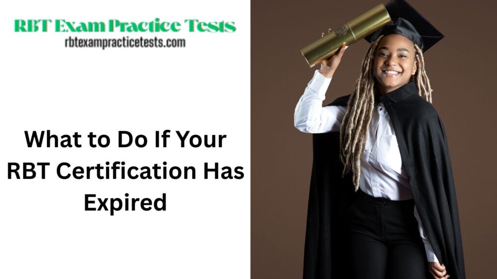What to Do If Your RBT Certification Has Expired in 2025 - RBT Exam ...